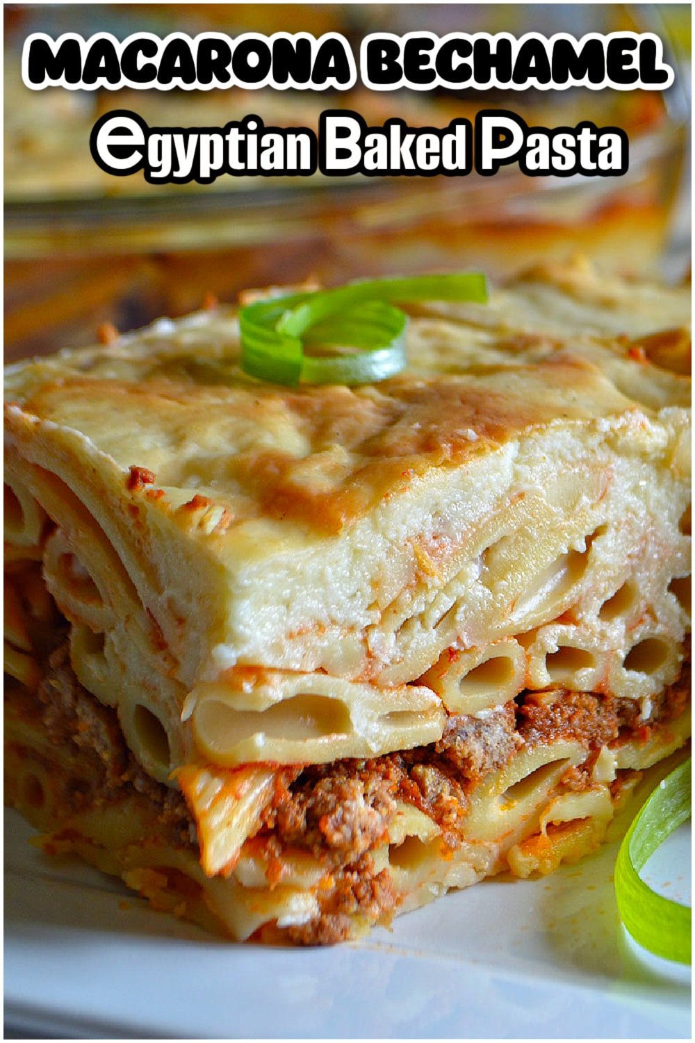 Old-Fashioned Macarona Bechamel (Egyptian Pasta Bake) - Amira's Pantry